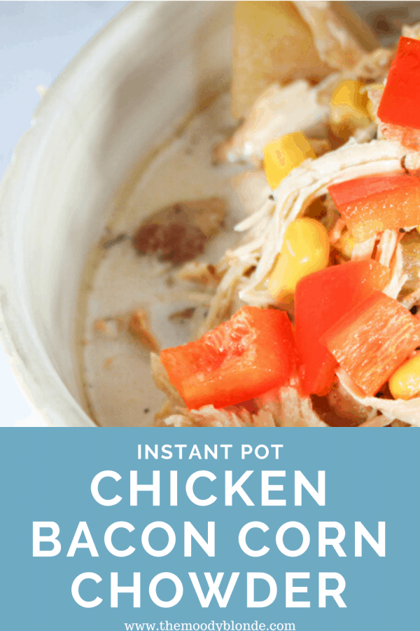 Easy Instant Pot Chicken Bacon Corn Chowder ~ The Moody Blonde